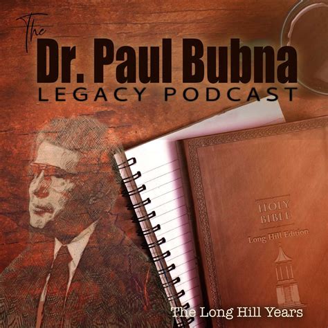 Dr Paul F Bubna Legacy Podcast The Long Hill Years Podcast Apple