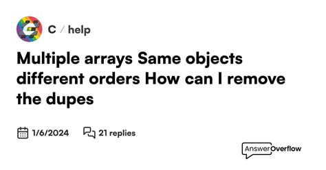 Multiple Arrays Same Objects Different Orders How Can I Remove The Dupes C