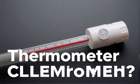 The Significance Of Thermometer Calibration A Crucial Guide