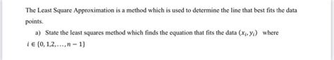 Solved The Least Square Approximation Is A Method Which Is