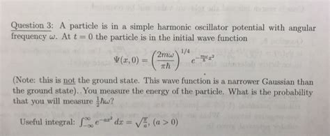 Solved Question A Particle Is In A Simple Harmonic Chegg Com
