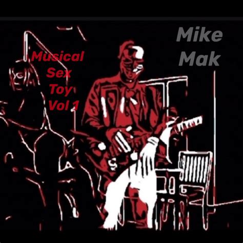 Musical Sex Toy Vol 1 Mike Mak Mikemak Musical Sex Toy Shop