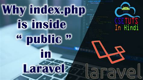 3laravel In Hindi Why Indexphp Inside Public Should We Remove