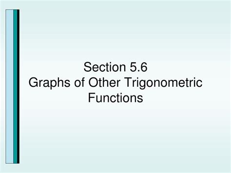 Ppt Section 5 6 Graphs Of Other Trigonometric Functions Powerpoint Presentation Id 3997398
