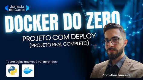 Docker Do Zero Ao Deploy Workshop Prático Com Alan Lanceloth Youtube