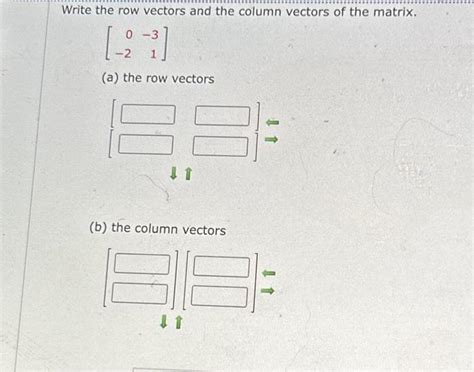 Solved Write The Row Vectors And The Column Vectors Of The
