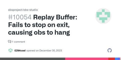 Replay Buffer Fails To Stop On Exit Causing Obs To Hang Issue Obsproject Obs Studio
