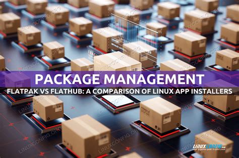 Flatpak Vs FlatHub A Comparison Of Linux App Installers LinuxConfig