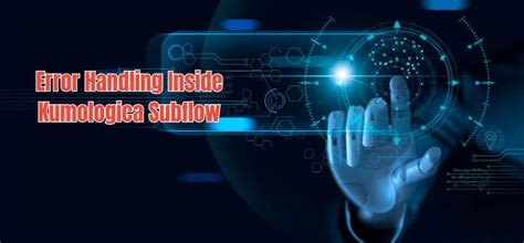 Error Handling Inside Kumologica Subflow