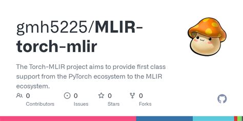 Github Gmh5225mlir Torch Mlir The Torch Mlir Project Aims To Provide First Class Support
