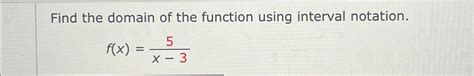 Solved Find The Domain Of The Function Using Interval