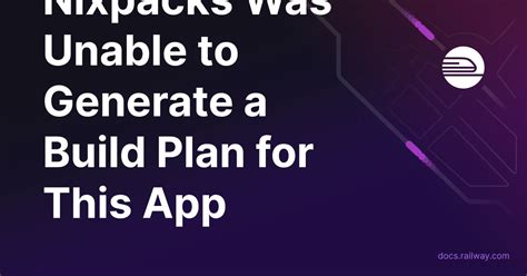 Nixpacks Was Unable To Generate A Build Plan For This App Railway Docs