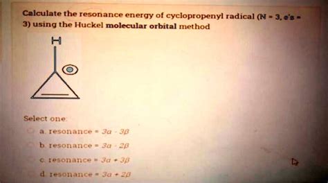 Calculate The Resonance Energy Of Cyclopropenyl Radical N 3es 3 Using The Huckel Molecular