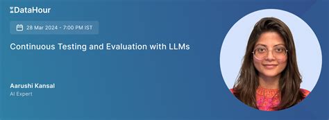 Datahour Continuous Testing And Evaluation With Llms