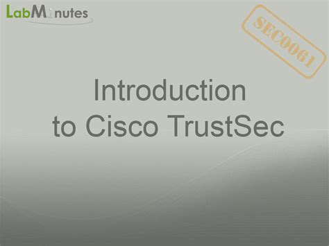 Sec0061 Introduction To Cisco Trustsec Lab Minutes