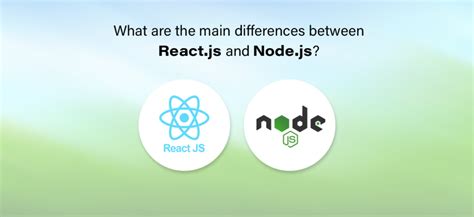 What Are The Main Differences Between Reactjs And Nodejs