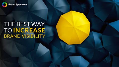 The Best Way Brand Visibility To Increase Brand Spectrum