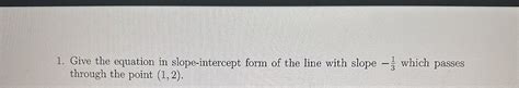 Solved Give The Equation In Slope Intercept Form Of The Line