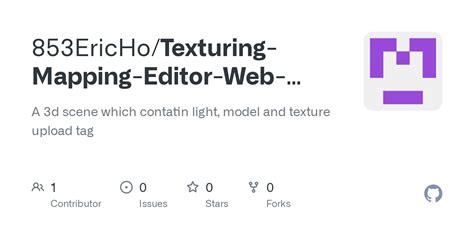 Github Ericho Texturing Mapping Editor Web App A D Scene Which Contatin Light Model And
