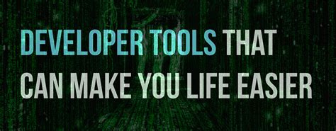 10 Developer Tools That You Didnt Know That You Needed By Nicky