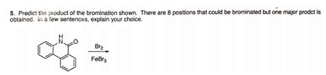 Solved 5 Predict The Product Of The Bromination Shown