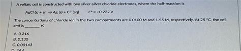 Solved A Voltaic Cell Is Constructed With Two Silver Silver
