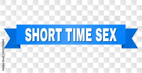 SHORT TIME SEX Text On A Ribbon Designed With White Caption And Blue Stripe Vector Banner With