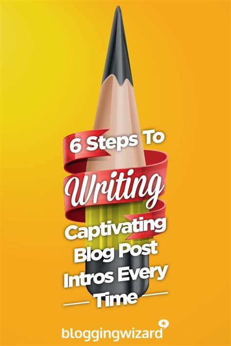 6 Steps To Writing Captivating Blog Post Intros