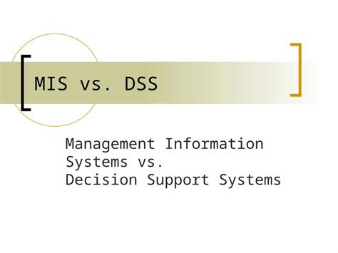 Ppt Mis Vs Dss Management Information Systems Vs Decision Support