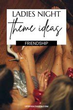 Ladies Night Theme Ideas For Your Next Girls Night Life By Kathleen