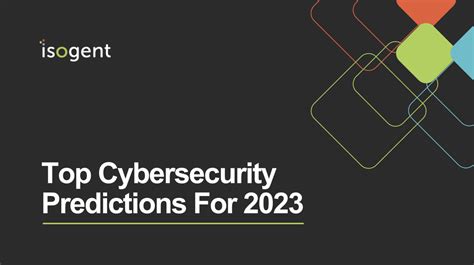 The Top Cybersecurity Predictions For 2023