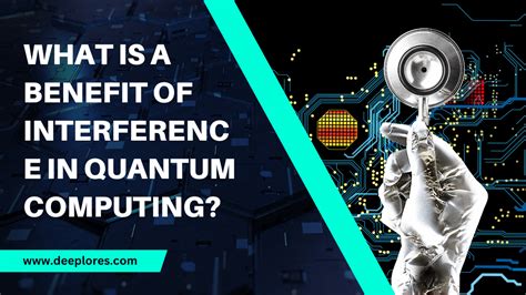 What Is A Benefit Of Interference In Quantum Computing