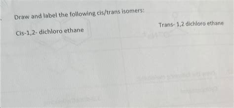Solved Draw And Label The Following Cis Trans