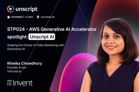 Ritwika Chowdhury On Linkedin Aws Reinvent Awsreinvent Ai Videomarketing Unscript 25