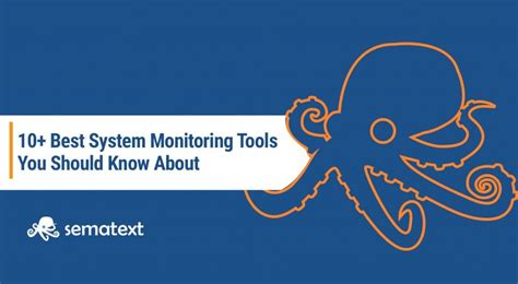 Top 10 Best System Monitoring Software And Tools [2022] Sematext