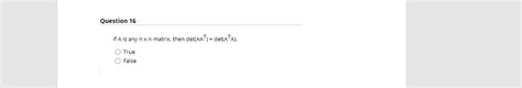 Solved Question If A Is Any Nxn Matrix Then Det AAT Chegg