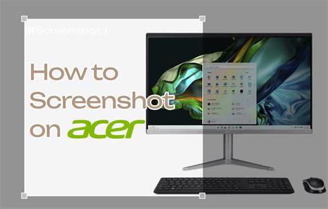 How To Screenshot On Acer Simple Methods