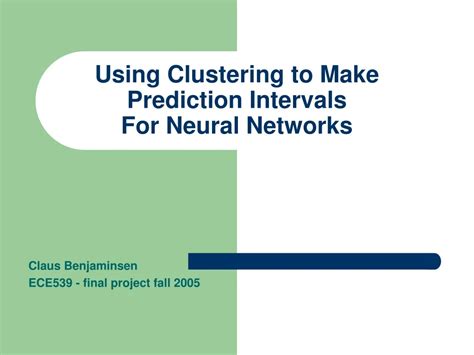 Ppt Using Clustering To Make Prediction Intervals For Neural Networks Powerpoint Presentation