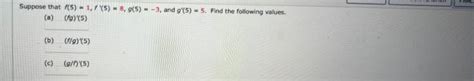 Solved Suppose that f 5 1 f 5 8 g 5 3 and gγ 5 5 Chegg com