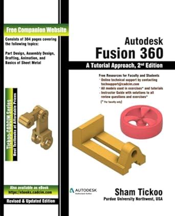Autodesk Fusion A Tutorial Approach Nd Edition Prof Sham Tickoo Purdue Univ