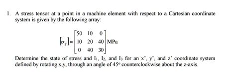 1 A Stress Tensor At A Point In A Machine Element With Respect To A