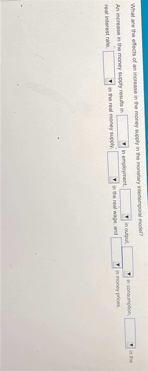 Solved What Are The Effects Of An Increase In The Money