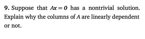 Solved 9 Suppose That Ax 0 Has A Nontrivial Solution Chegg Com