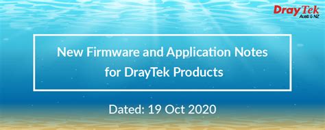 New Firmware And Application Notes For Draytek Products 19 Oct 2020