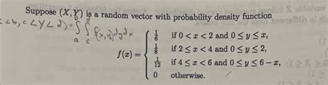 Solved Suppose X Y Is A Random Vector With Probability Chegg Com