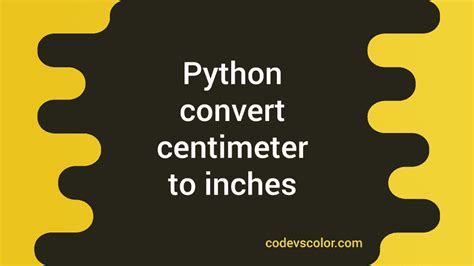 Python Program To Convert Centimeter To Inches CodeVsColor