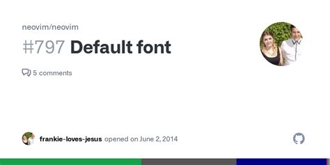 Default Font · Issue 797 · Neovimneovim · Github