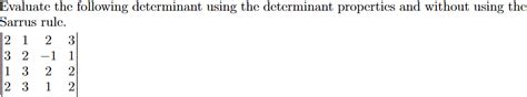 Solved Evaluate The Following Determinant Using The