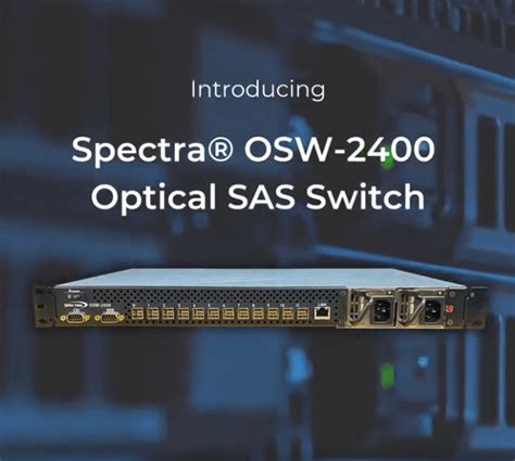 Spectra Logic Transforms Tape Connectivity With Industry First 24g Optical Sas Switch Digital