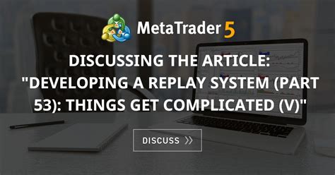 Discussing The Article Developing A Replay System Part 53 Things